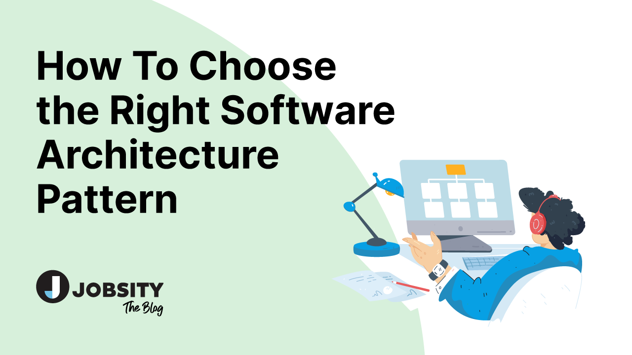 How to Choose the Right Software Architecture Pattern