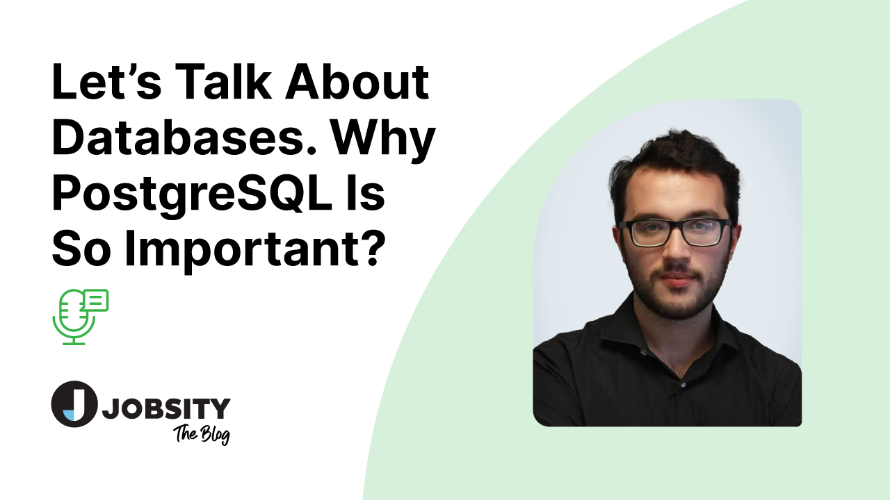 Let’s Talk About Databases. Why PostgreSQL Is So Important?